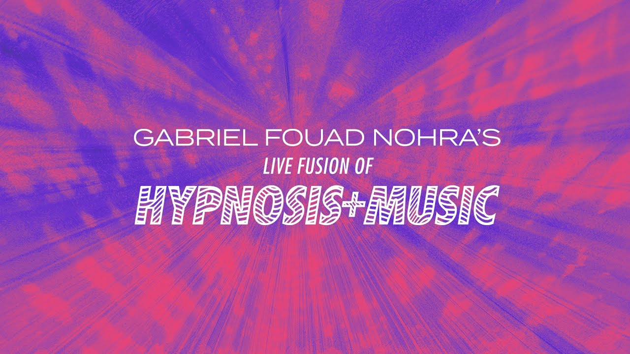 Live Fusion of Hypnosis + Music • Gabriel Fouad Nohra - YouTube