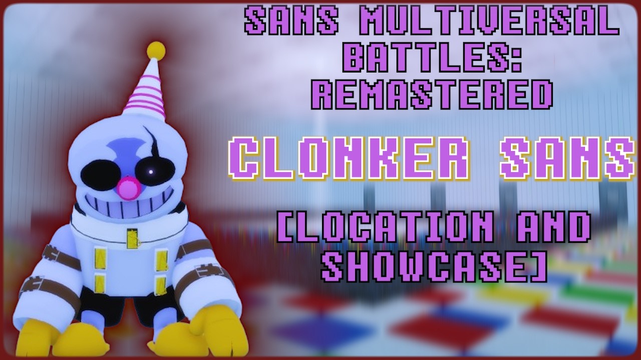 [Location + Showcase] Clonker Sans | Sans Multiversal Battles ...