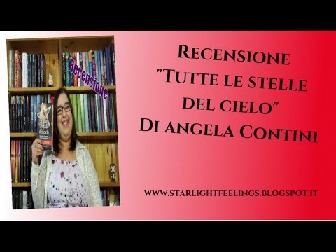 Recensione "Tutte le stelle del cielo" di Angela Contini - YouTube