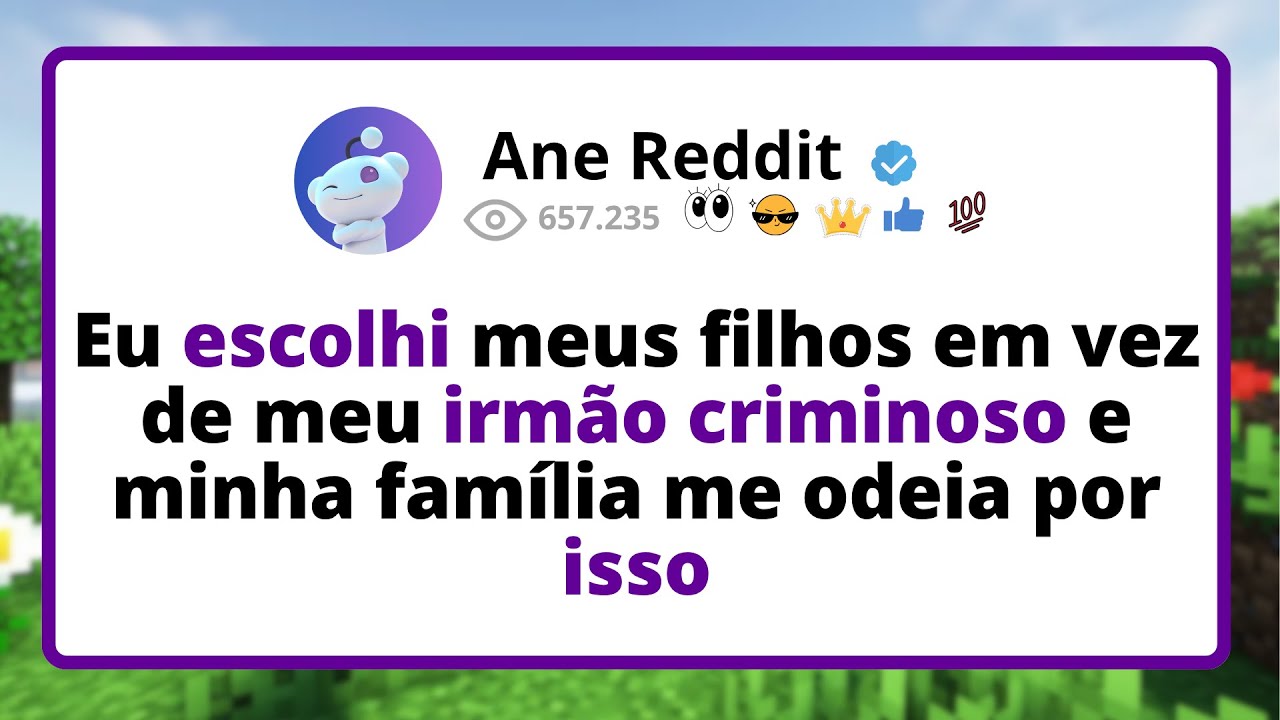 Eu Escolhi Meus Filhos Em Vez De Meu IrmÃo Criminoso E Minha Família Me