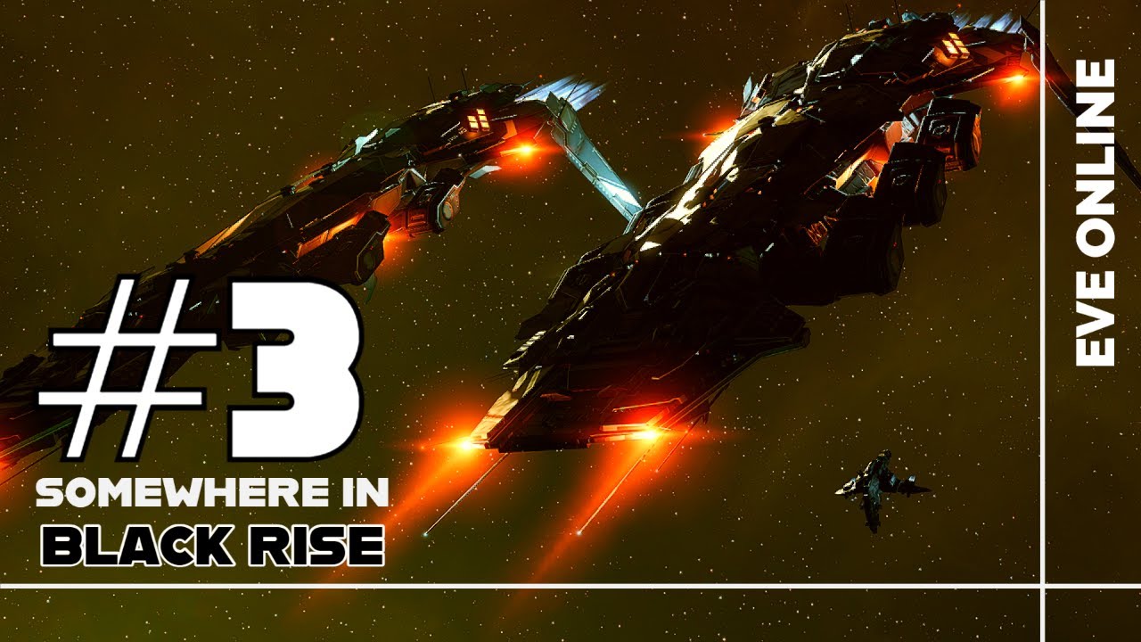 EVE Online - Somewhere in Black Rise #3 - YouTube