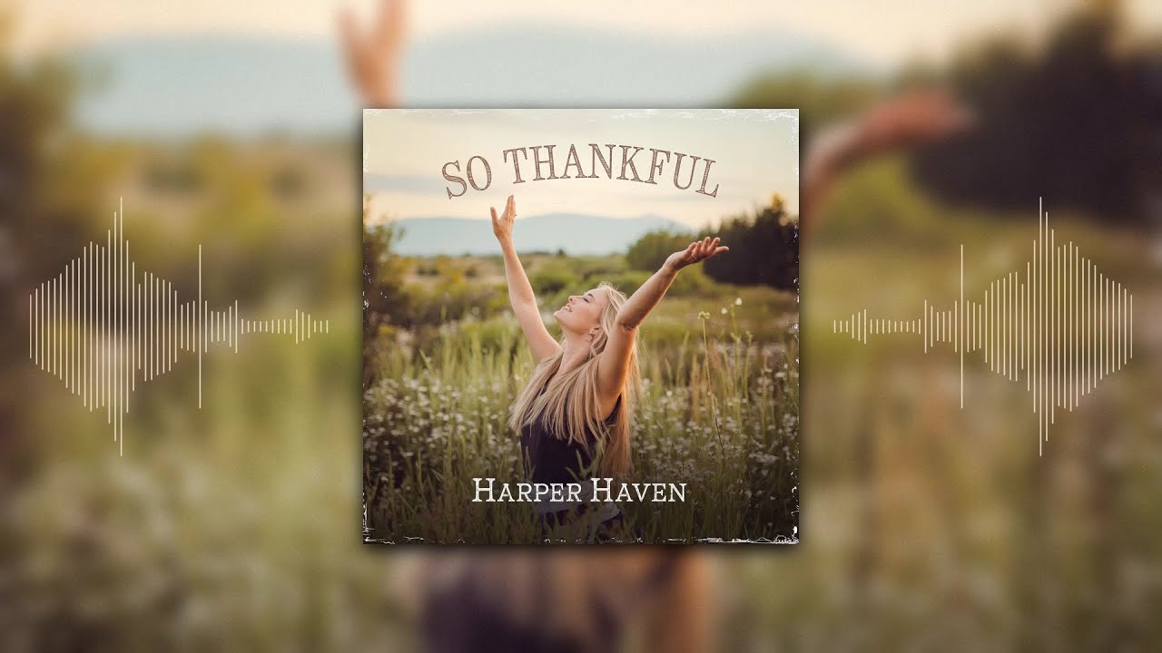 So Thankful by Harper Haven | A Heartfelt Country Music Song - YouTube