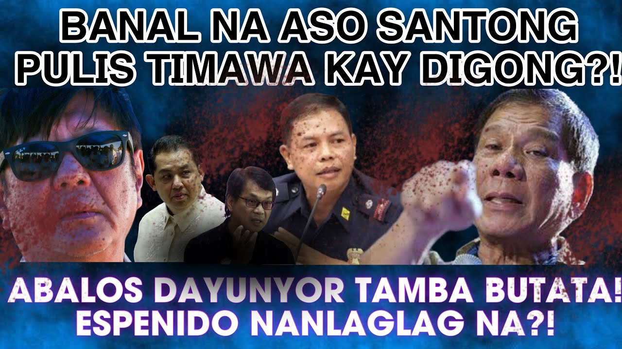 BANAL NA ASO SANTONG PULIS TIMAWA KAY DIGONG?! ABALOS DAYUNYOR TAMBA ...