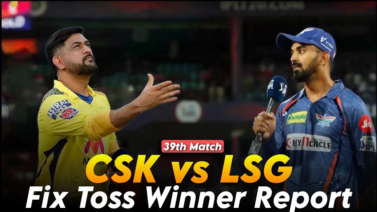 Chennai vs Lucknow Toss Winner | Csk vs Lsg Toss Fixing | Chennai vs ...
