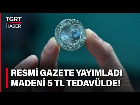 5 TL'lik Yeni Madeni Para Tedavüle Giriyor! Karar Resmi Gazete'de! - TGRT Haber