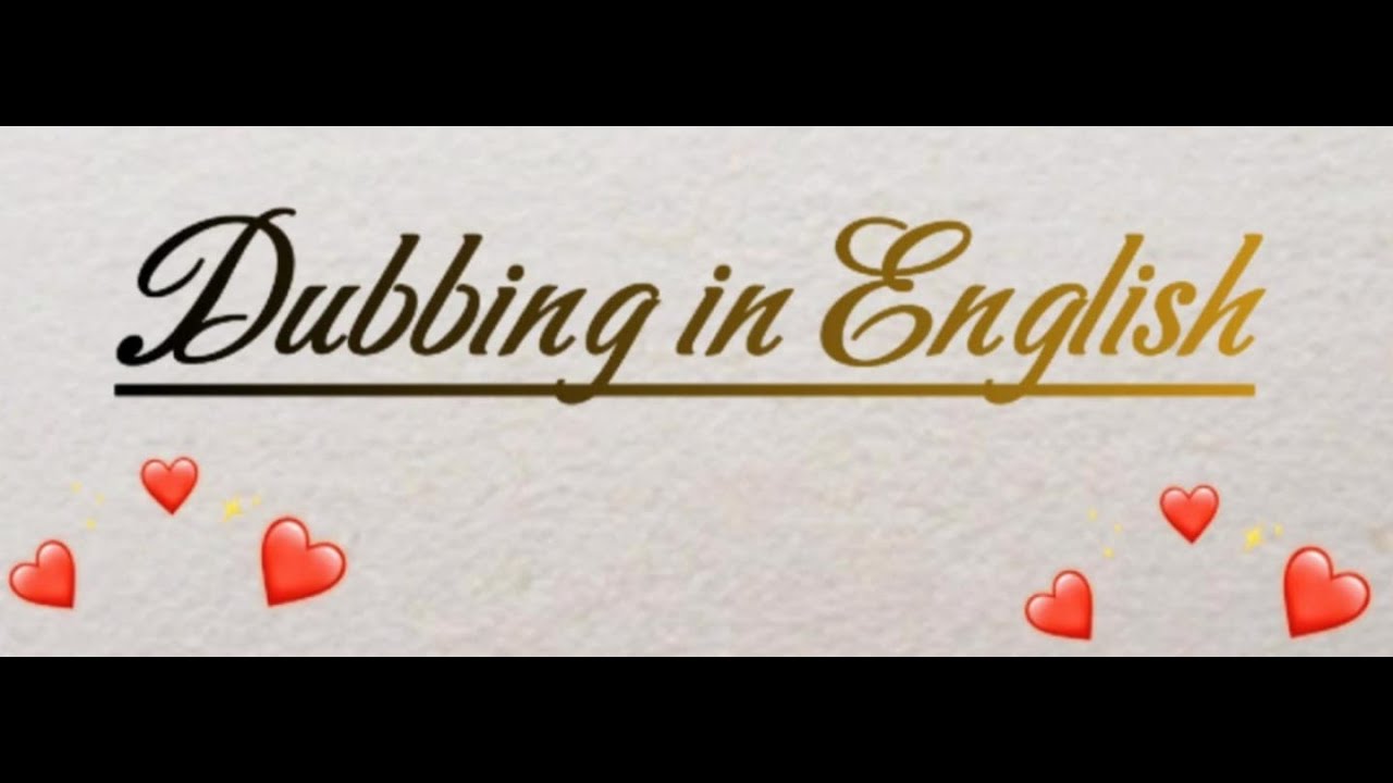 Dubbing in English - YouTube