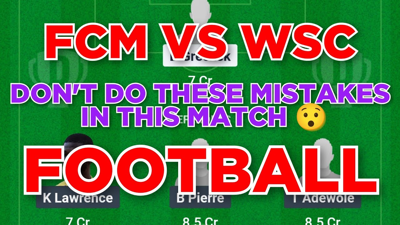 FCM vs WSC Football dream11 team | FCM vs WSC Football dream11 ...