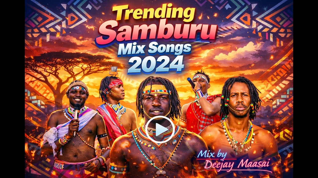 🔥 Best Samburu Mix 2024 | Top Samburu Songs | Deejay Maasai - Maoyiang ...