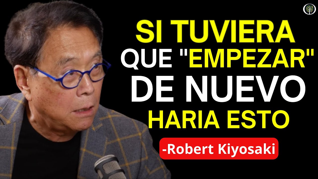"Si TUVIERA que EMPEZAR de CERO, ESTO Es lo que Haría" | Robert ...