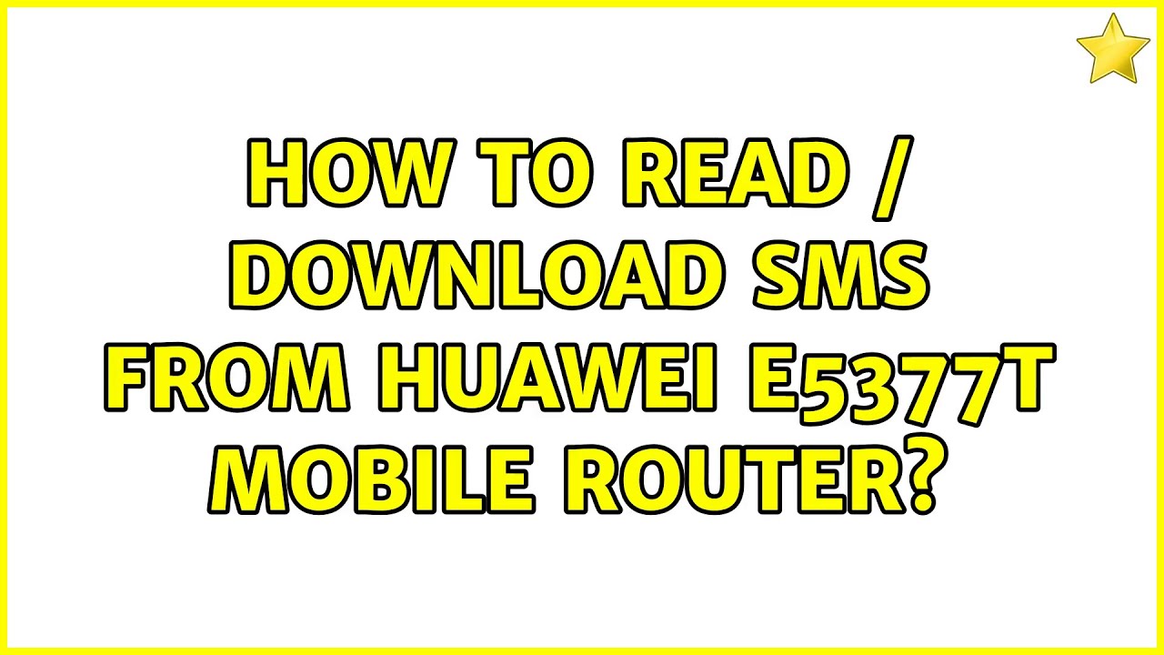 How to read / download SMS from Huawei E5377T mobile router? - YouTube