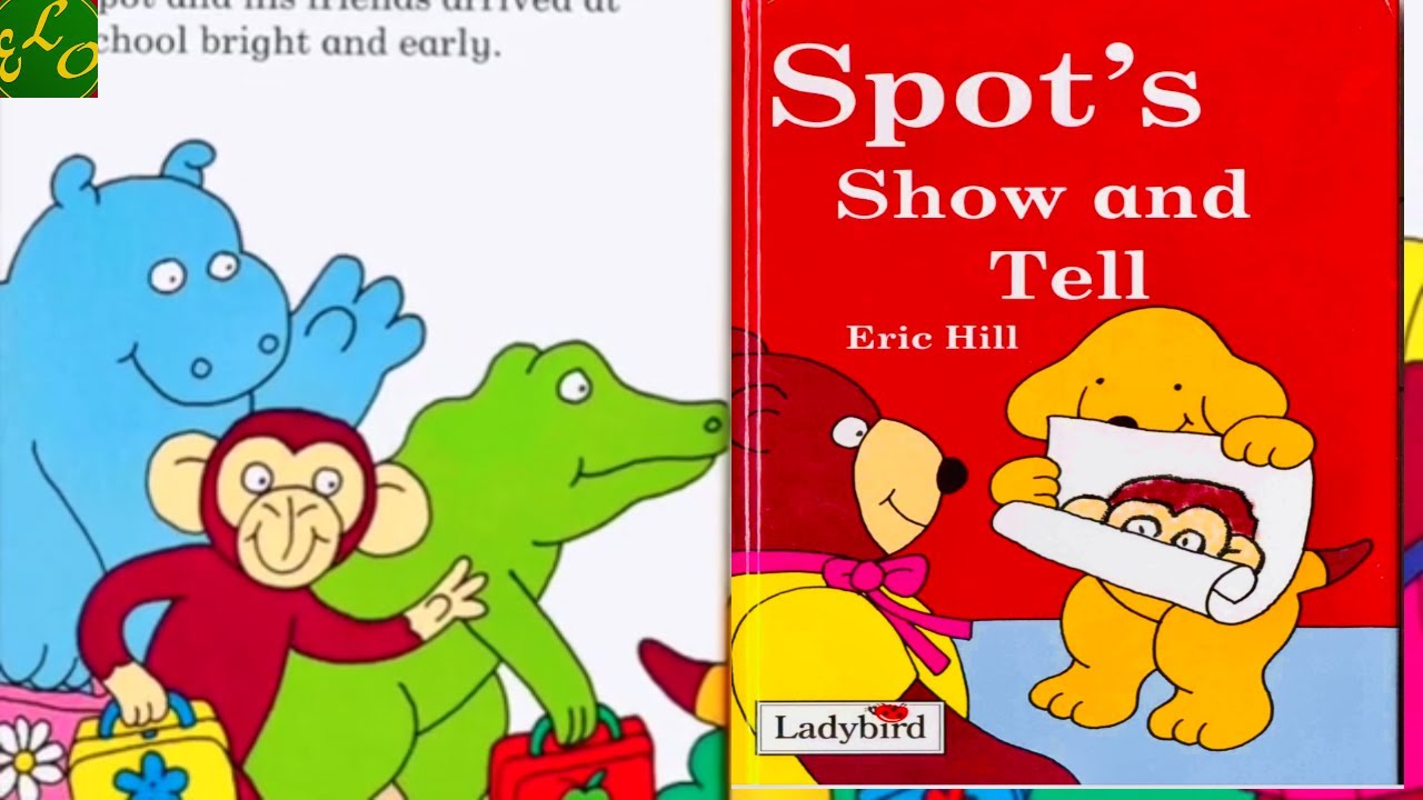 SPOT'S SHOW AND TELL | READ ALOUD | BEDTIME STORIES | KIDS STORIES ...