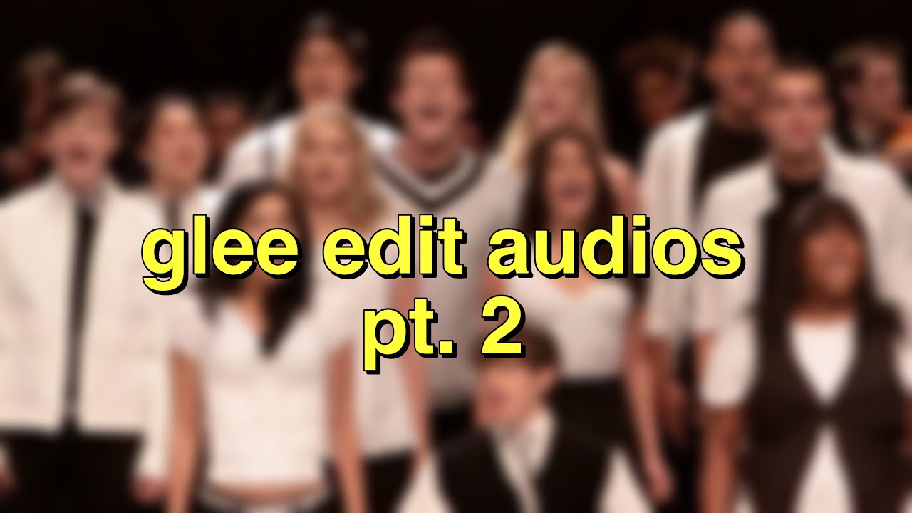 glee edit audios pt. 2 - YouTube