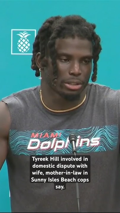 Tyreek Hill was involved in a domestic dispute with his wife in Sunny Isles Beach, cops say ...