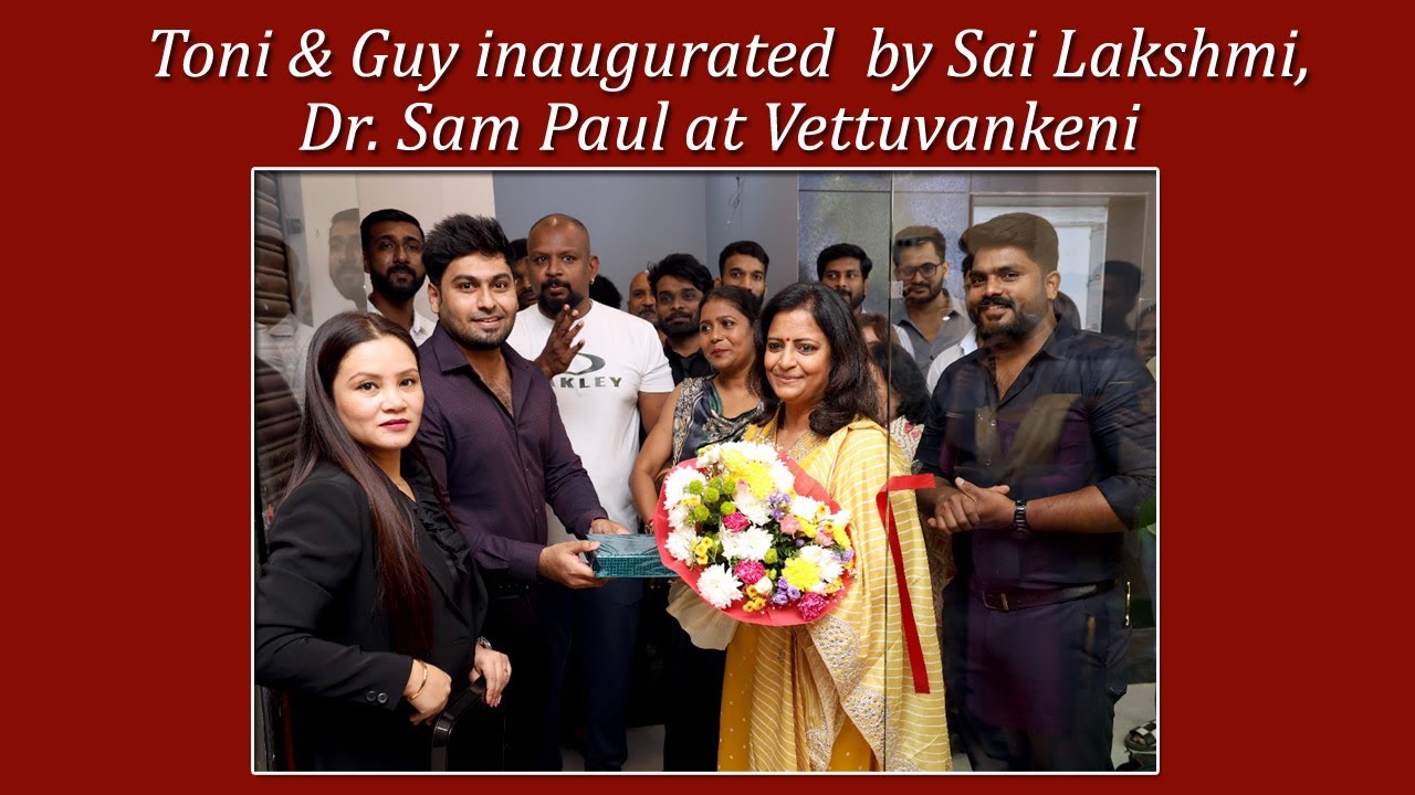 Toni & Guy inaugurated by Sai Lakshmi, Dr. Sam Paul at Vettuvankeni ...