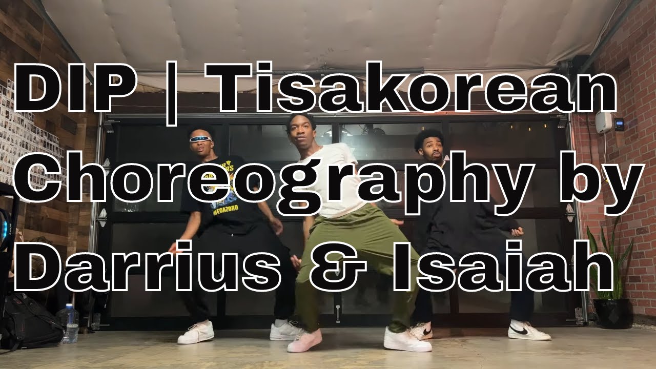 Dip | Tisakorean | Darrius Leflore & Isaiah Southall Choreography - YouTube