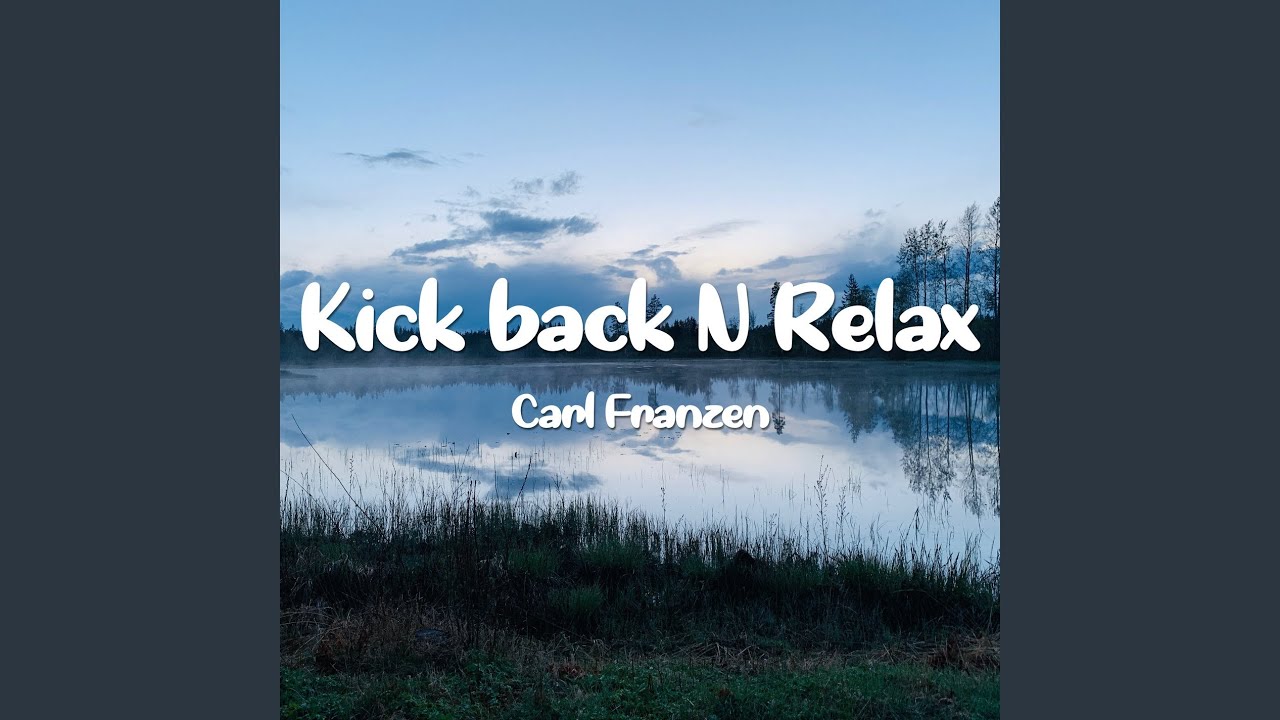 Kick back N Relax - YouTube
