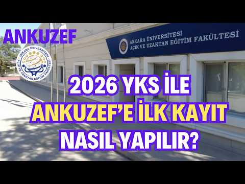 2026 Yks İle Ankara Üniversitesine yerleşenler Nasıl Kayıt Yapacak? (ANKUZEF) İlk Kayıt)