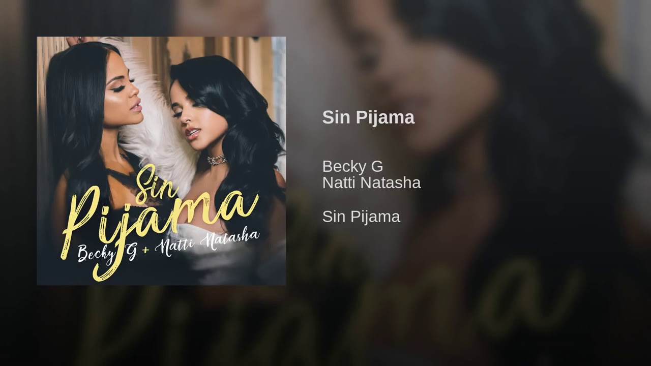 Sin Pijama - Becky G ft. Natti Natasha - YouTube