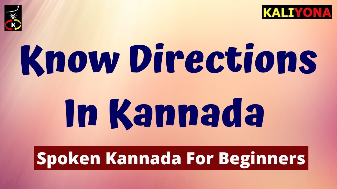 Directions In Kannada Spoken Kannada For Beginners Kaliyona English To Kannada Learn