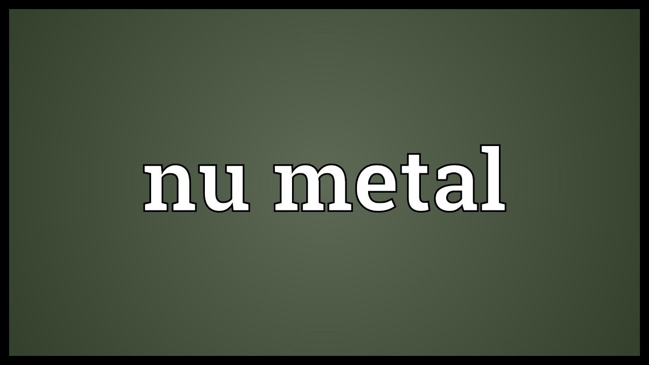 Nu Metal Meaning YouTube nu-metal-meaning-youtube