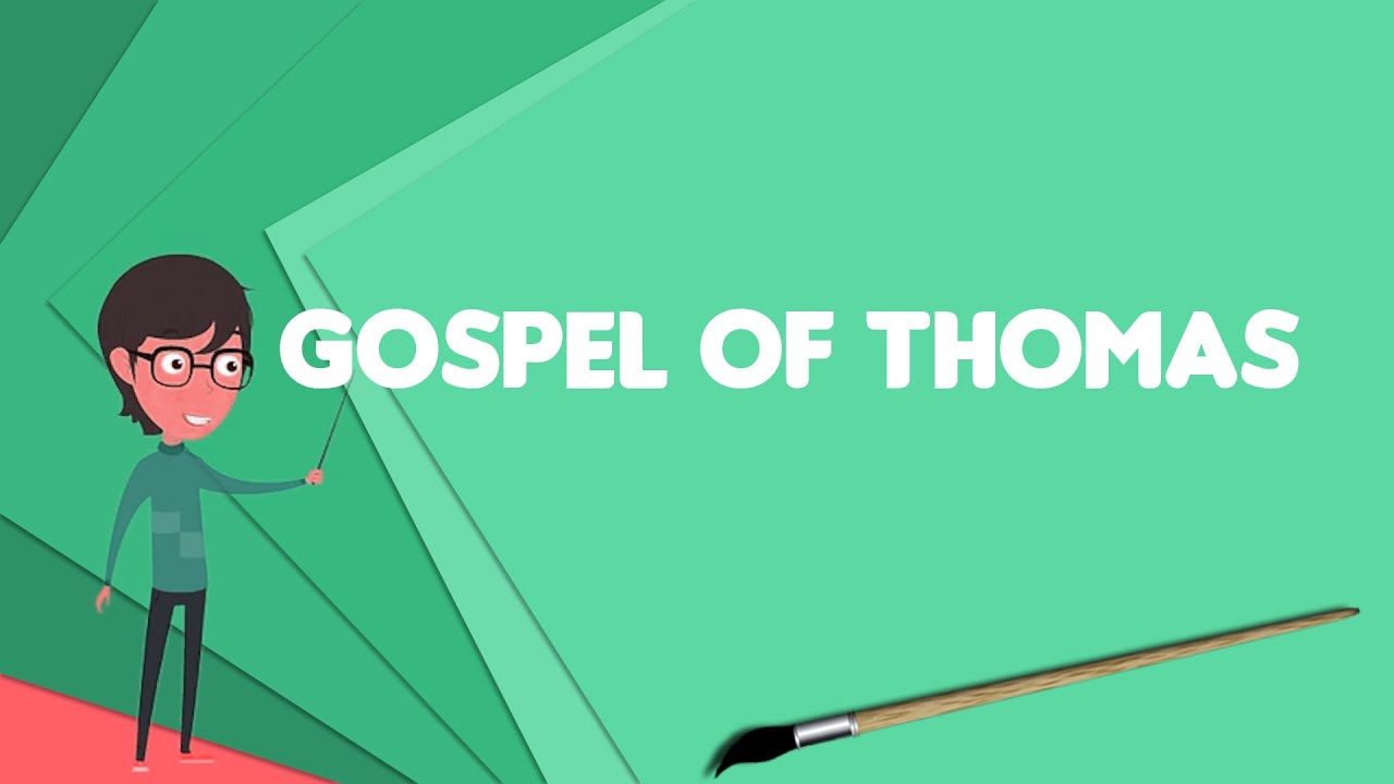 What is Gospel of Thomas?, Explain Gospel of Thomas, Define Gospel of ...