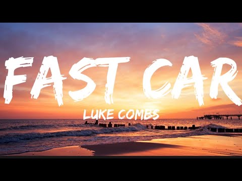 Luke Combs - Fast Car (Lyrics) - YouTube