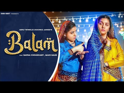 Balam (Official Video) | Sapna Choudhary | Mahi Gaur | Ruchika Jangid | New Haryanvi Song 2025