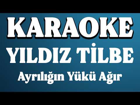 Yıldız Tilbe - Ayrılığın Yükü Ağır KARAOKE