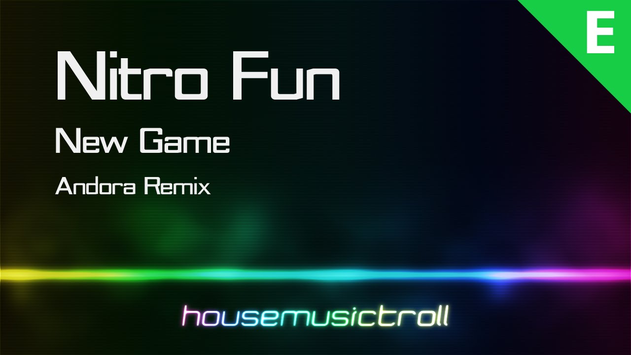 Electro | Nitro Fun - New Game (Andora Remix) - YouTube