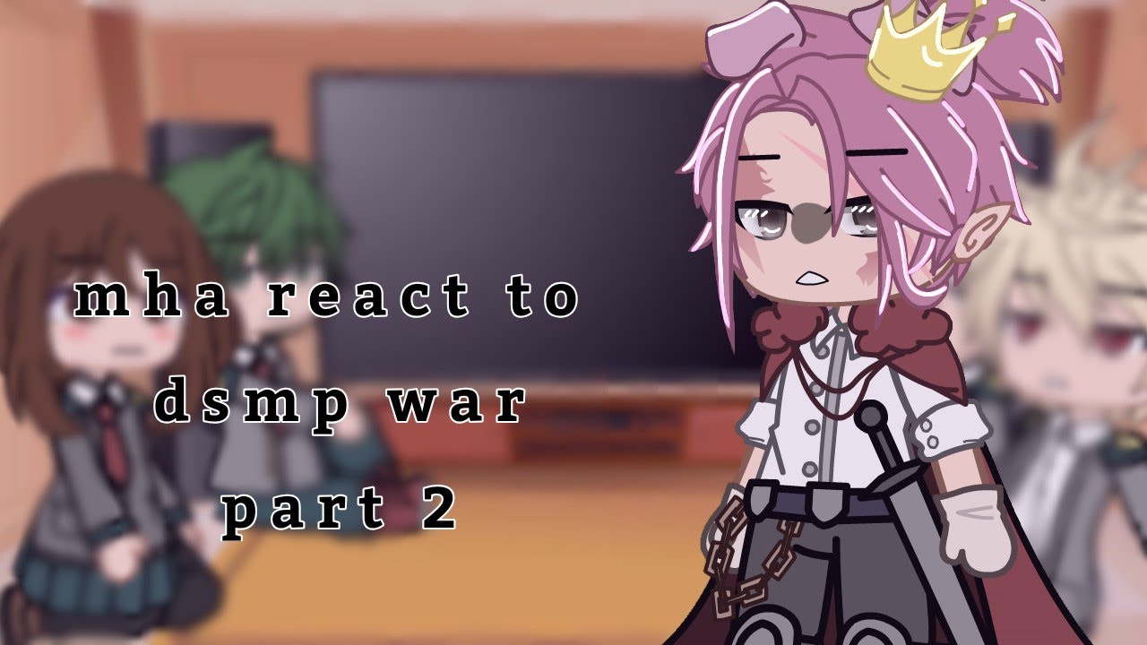 mha react to dsmp war | part 2 | gcrv | - YouTube