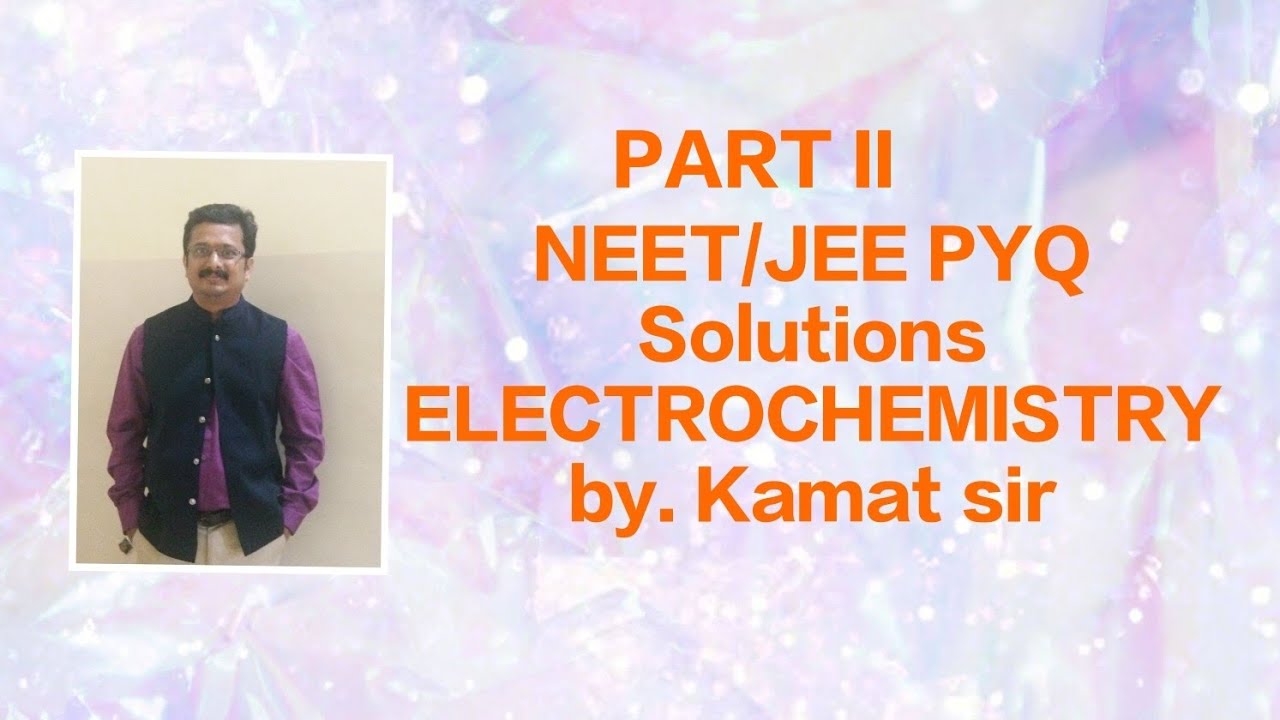 NEET/JEE ELECTROCHEMISTRY...PYQ Solutions.....Part II..... - YouTube