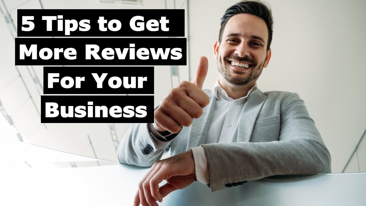 5 Tips to Get More Reviews For Your Business - YouTube