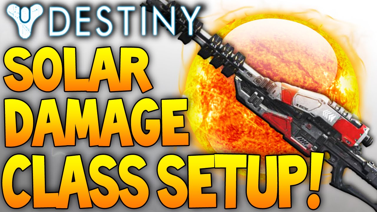 Destiny: Solar Damage Class Setup - Best Weapons To Use Against Enemies ...