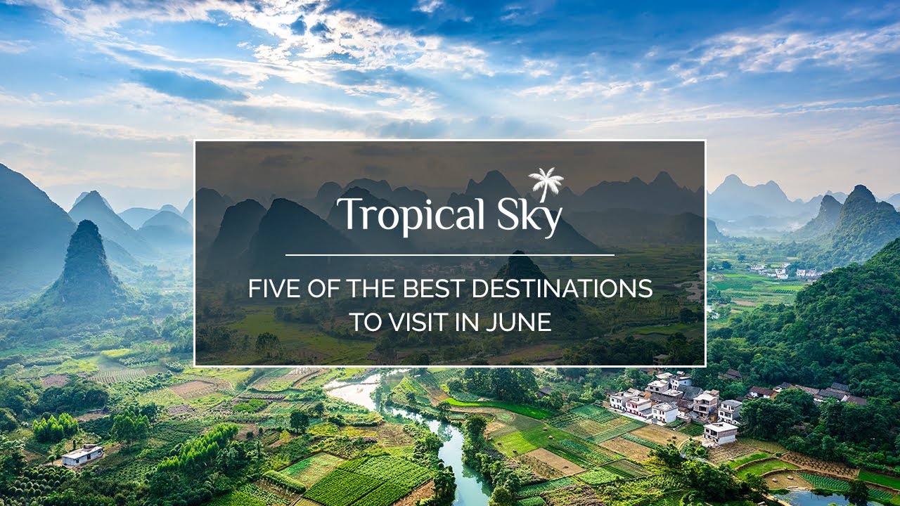 Five Of The Best Destinations To Visit In June YouTube five-of-the-best-destinations-to-visit-in-june-youtube