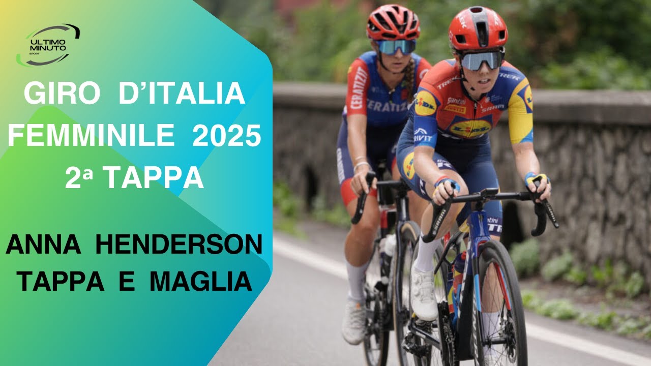 Giro d'Italia femminile 2025 - 2ᵃ tappa: Anna Henderson trionfa ad ...