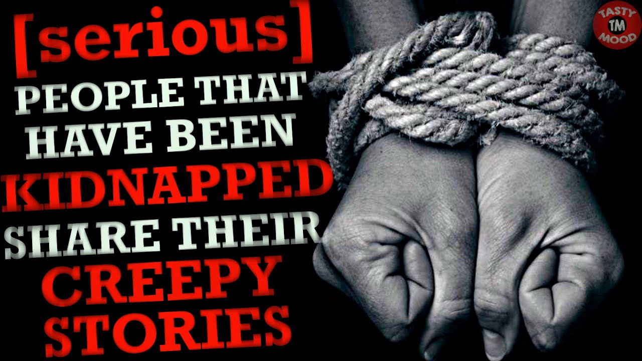 Serious People That Have Been Kidnapped Whats Your Story Best Of serious-people-that-have-been-kidnapped-whats-your-story-best-of
