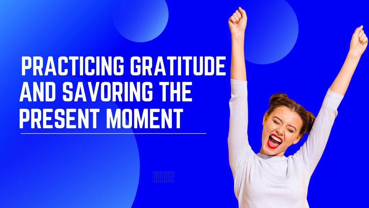 Art of Happiness Course :The Power of Gratitude: Embracing the Present ...