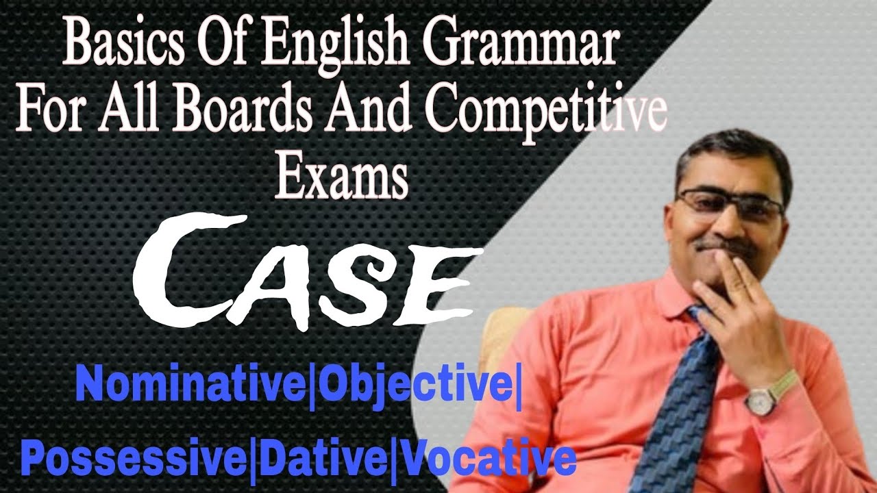 Basics of English Grammar Part 6 (Case) - YouTube