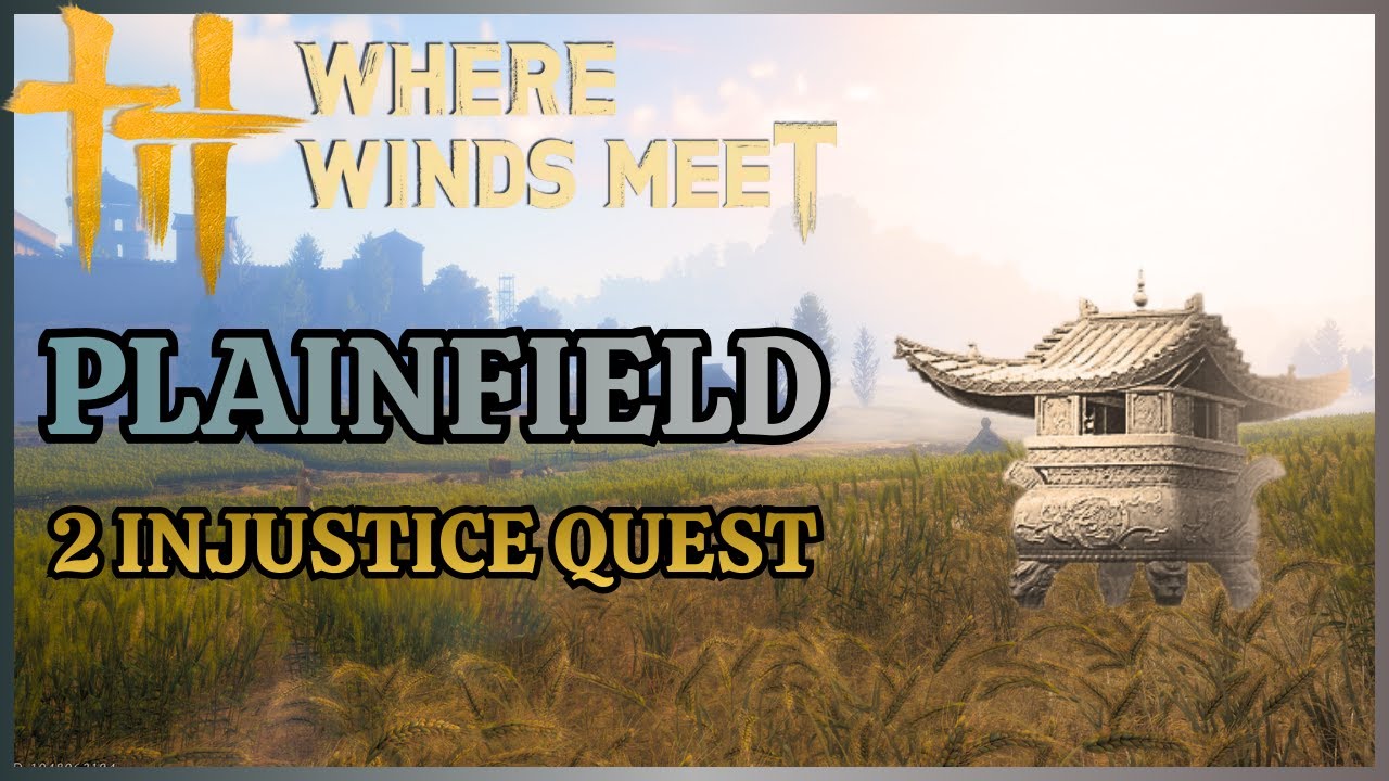 Plainfield - 2 Injustice Quest - Where Winds Meet - YouTube