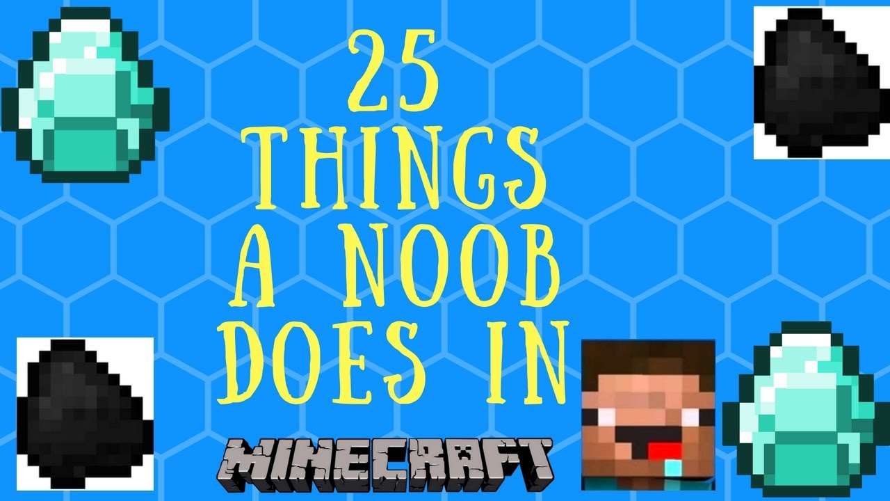 25 things a noob does in minecraft - YouTube