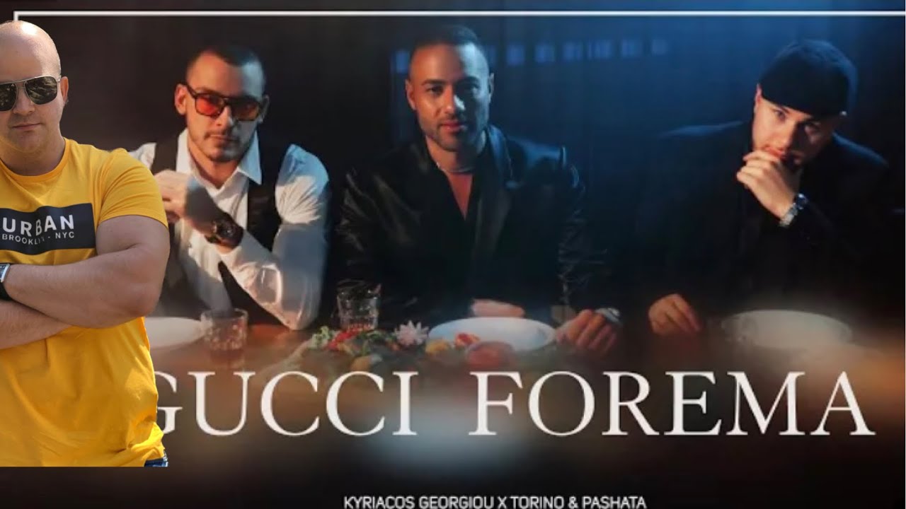 TORINO & PASHATA X KYRIACOS GEORGIOU - GUCCI FOREMA ( РЕАКЦИЯ ОТ ...