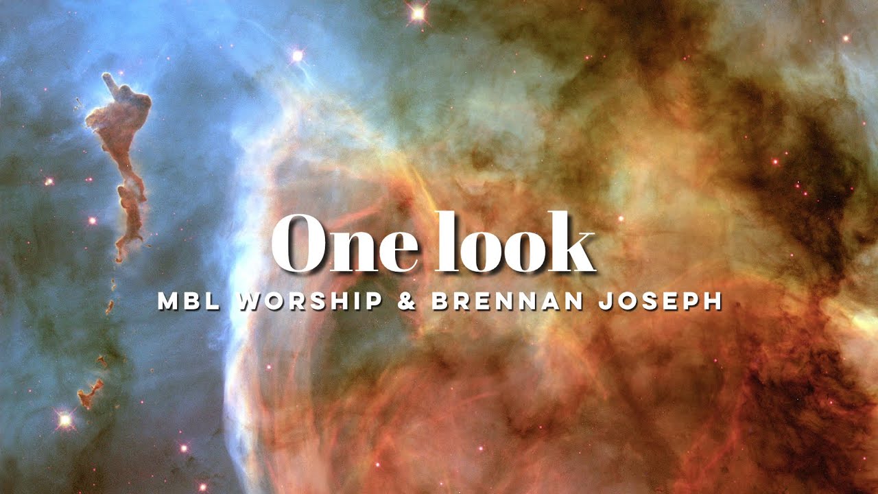 One Look (LYRICS) - MBL Worship feat. Brennan Joseph - YouTube