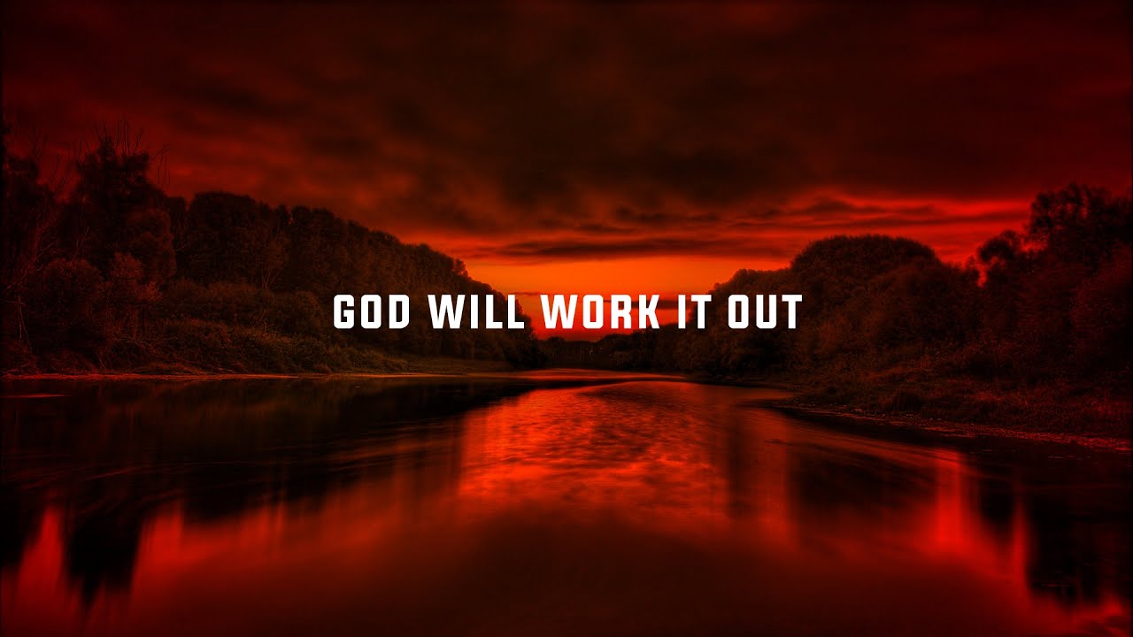 God Will Work It Out Part 4 YouTube god-will-work-it-out-part-4-youtube