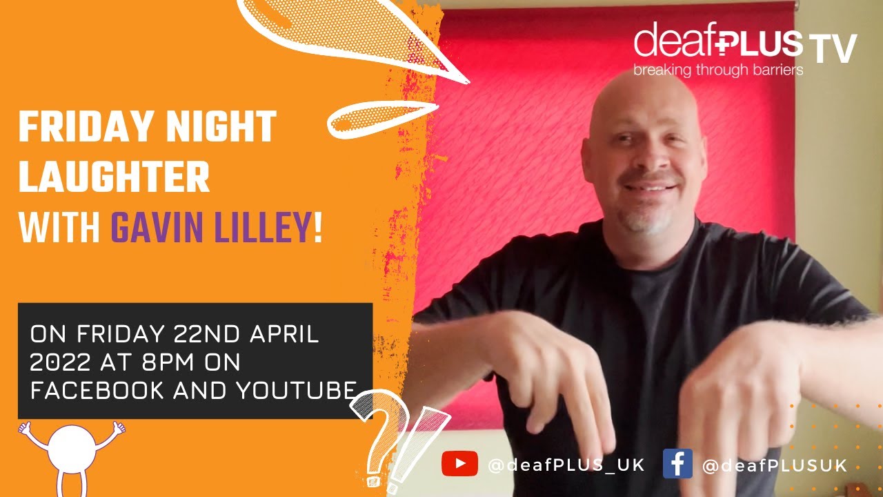 Friday Night Laughter With Gavin Lilley | 22 Apr 2022 | deafPLUS TV ...