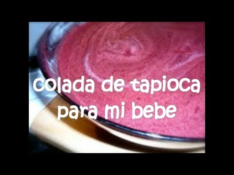 Colada de Tapioca para mi bebé - YouTube