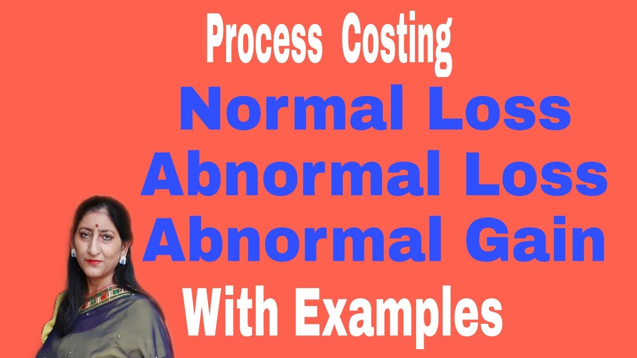 Normal Loss,Abnormal Loss and Abnormal Gain in Process Costing(CA Inter ...