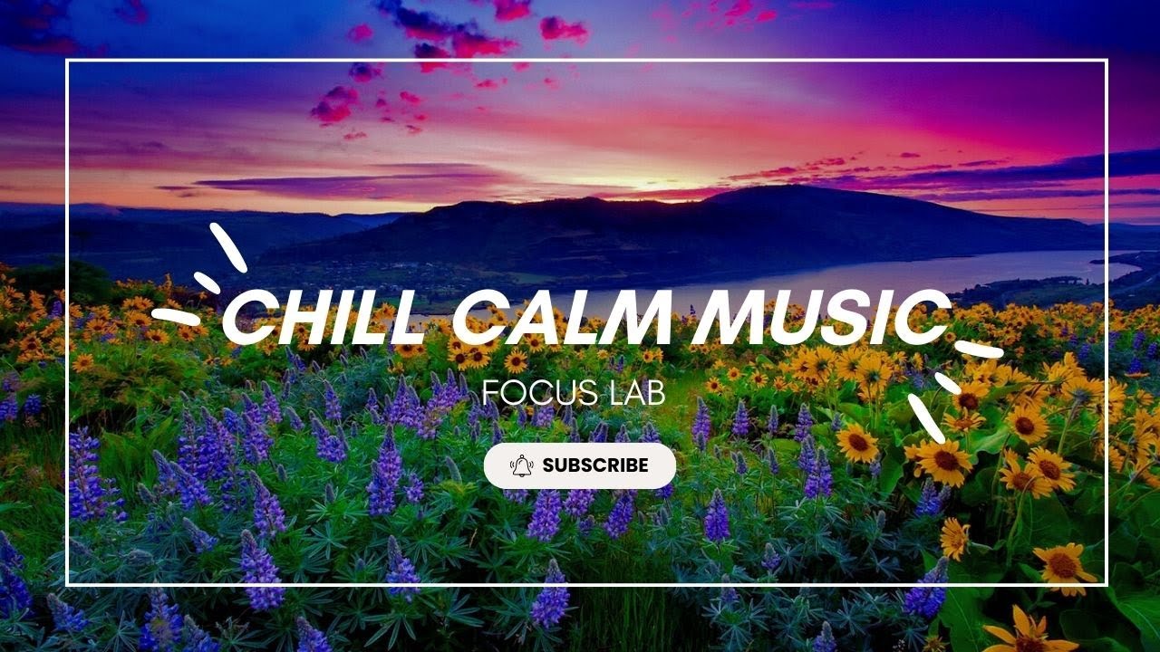 1 Hour of Chill Inspirational Music for Stress Relief, Tranquility, and ...