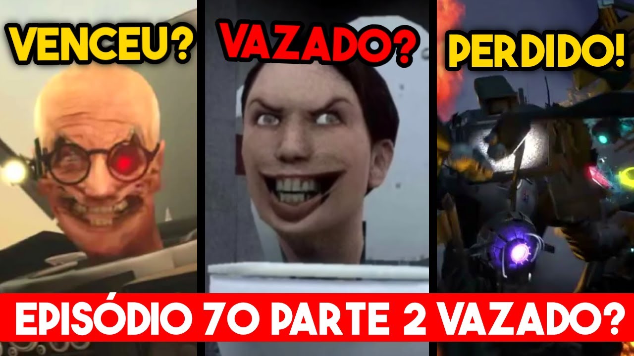 SKIBIDI TOILET 70 PARTE 3 VAZADO!?? - Episódio 70 Parte 3 SKIBIDI ...