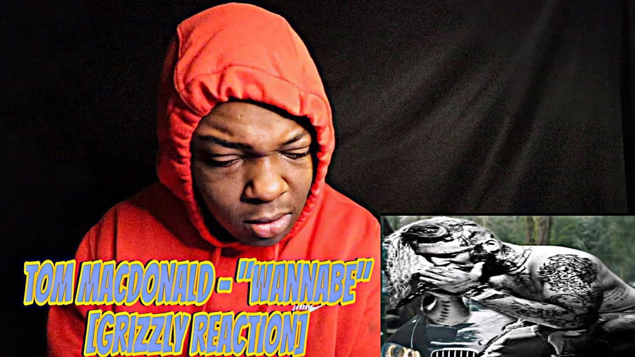 Tom MacDonald - "Wannabe" [GRIZZLY REACTION] - YouTube