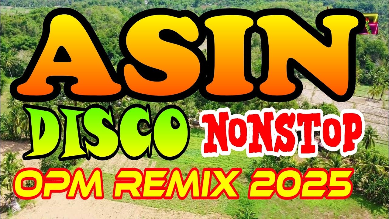 Best Of Asin Opm Hits Song 🔥 Disco Nonstop Remix 2024 💥 Disco Mix 2025 ...